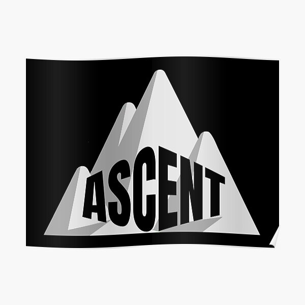 "ASCENT" Poster for Sale by OMGLLC | Redbubble