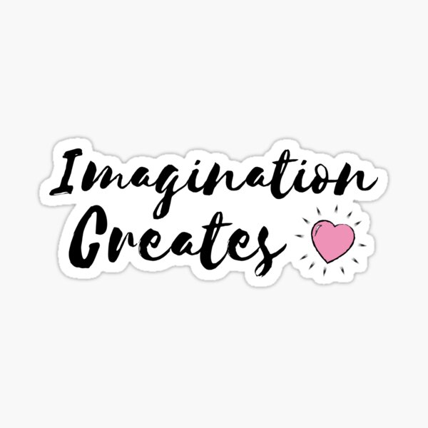"Imagination creates" Sticker for Sale by spiritualmerch | Redbubble