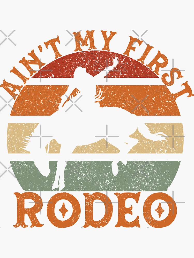 "This Ain't My First Rodeo Horse Riding Cowboy" Sticker for Sale by ...