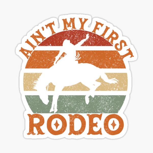 "This Ain't My First Rodeo Horse Riding Cowboy" Sticker for Sale by ...
