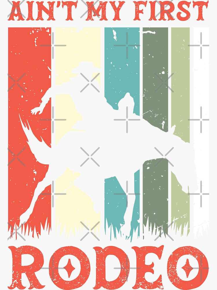 "This Ain't My First Rodeo Horse Riding Cowboy" Sticker for Sale by ...