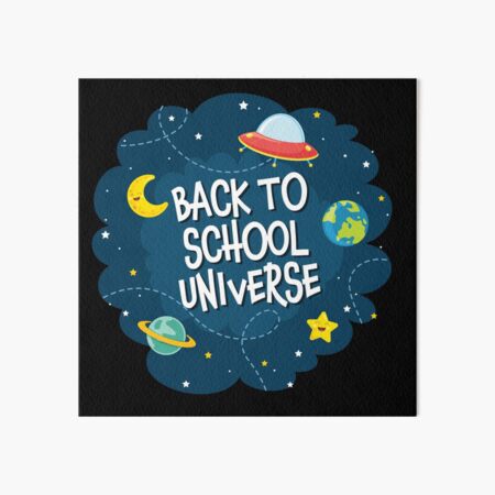 "Welcome Back to School Universe. Beyond the stars. Sweet." Art Board ...