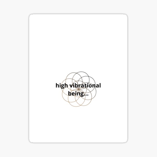 "High Vibrational Being..." Sticker for Sale by TCMAS | Redbubble