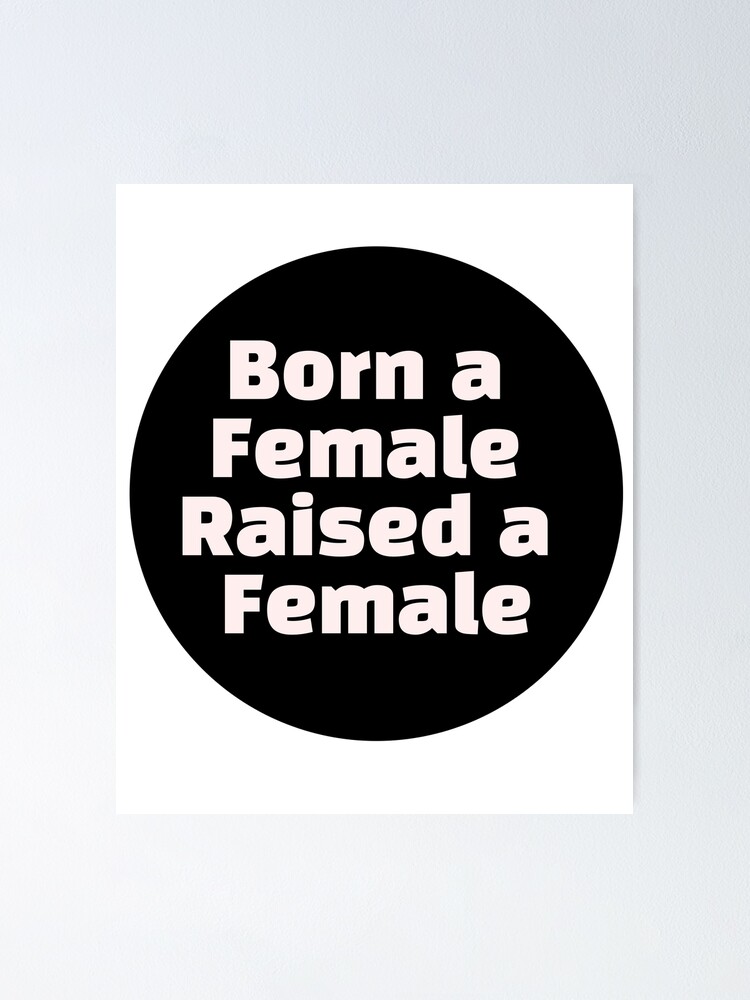 "Born Female Raised Female" Poster for Sale by HIKE-CAMPING | Redbubble