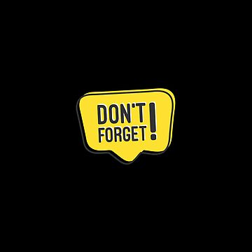 "don't forget" Sticker for Sale by CoolDesignUSA | Redbubble