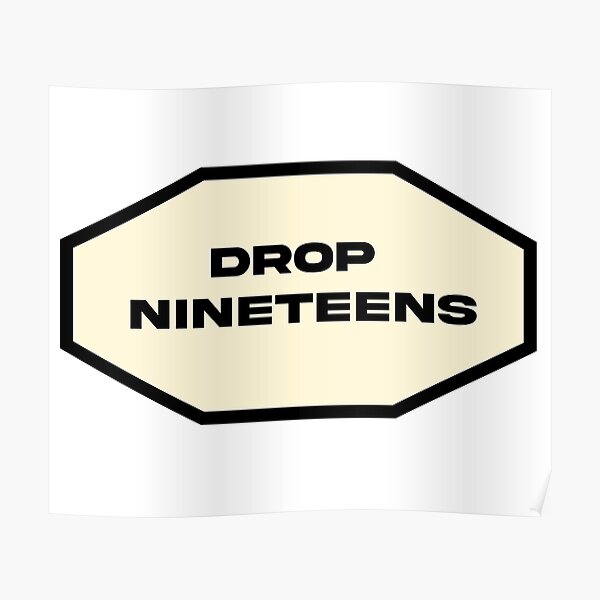 "drop nineteens" Poster for Sale by cherrycolored | Redbubble