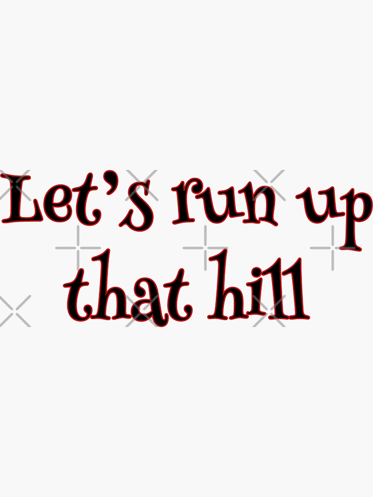 "Stranger things running up that hill" Sticker for Sale by TheMillusion ...