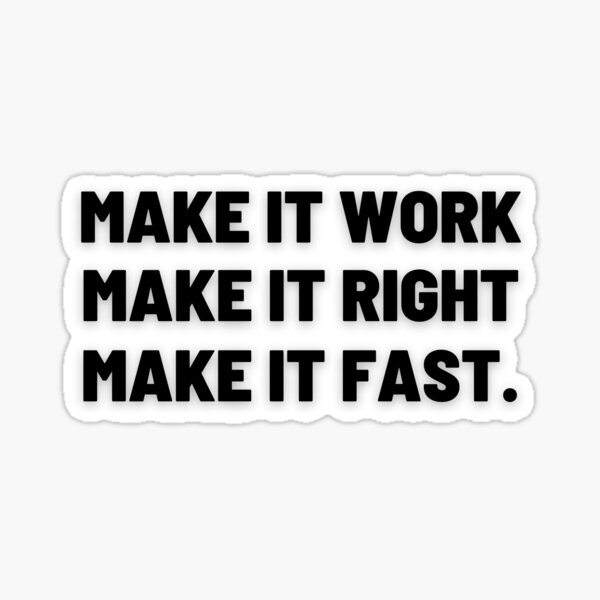 "make it work, make it right , make it fast." Sticker for Sale by ...