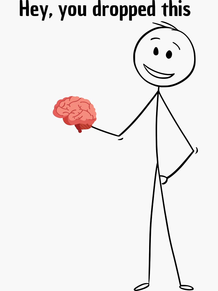 "Hey, you dropped this- brain" Sticker for Sale by zakariadesigner ...
