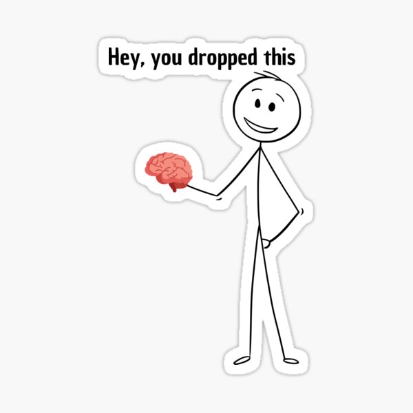 "Hey, you dropped this- brain" Sticker for Sale by zakariadesigner ...