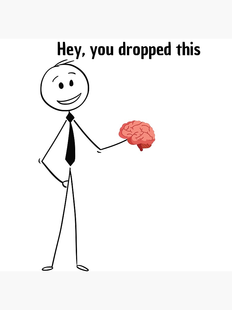 "Hey, you dropped this- brain v2" Poster for Sale by zakariadesigner ...