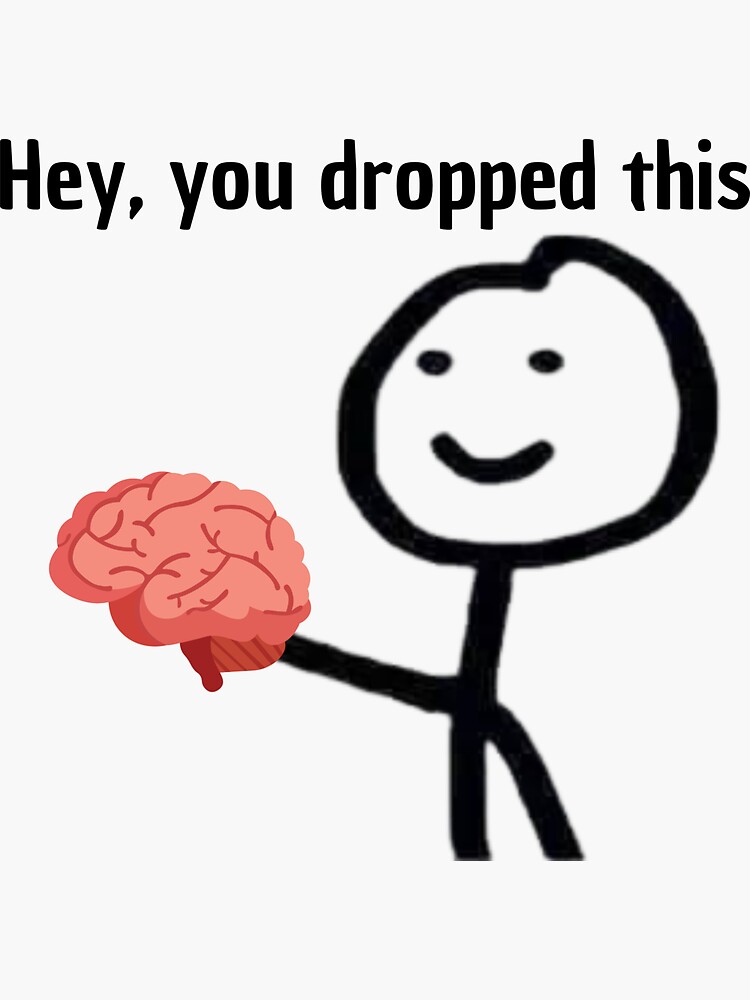 "Hey, you dropped this- brain v3" Sticker for Sale by zakariadesigner ...