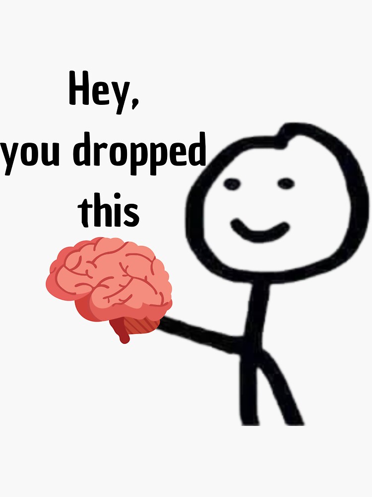 "Hey, you dropped this- brain v4" Sticker for Sale by zakariadesigner ...
