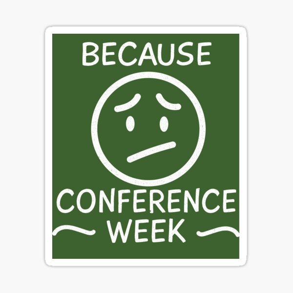 "Because Conference Week" Sticker for Sale by FunnyClever | Redbubble