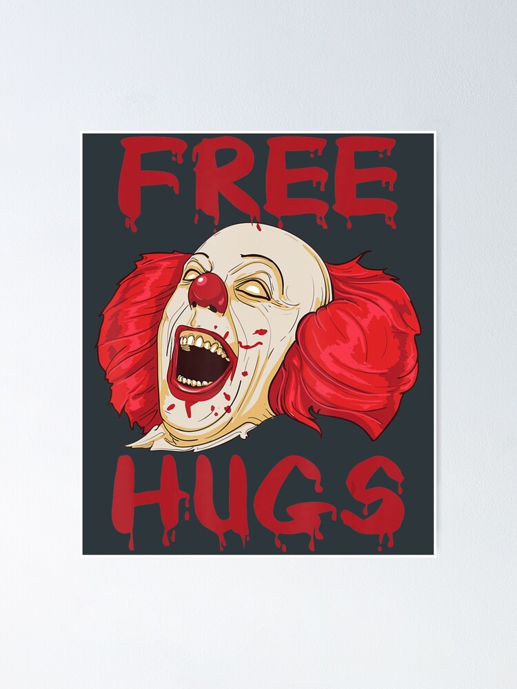 "Free Hugs Halloween Evil Killer Scary Clown Horror" Poster for Sale by ...