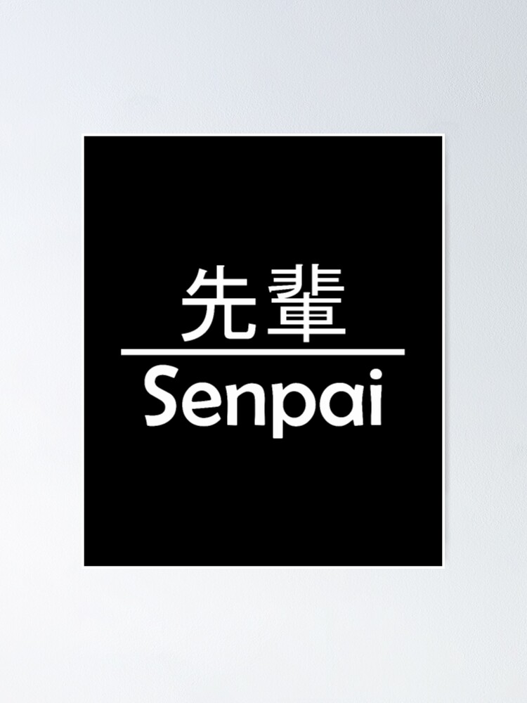 "Senpai in Kanji Cool Anime Japanese Nerd " Poster for Sale by PianHian ...