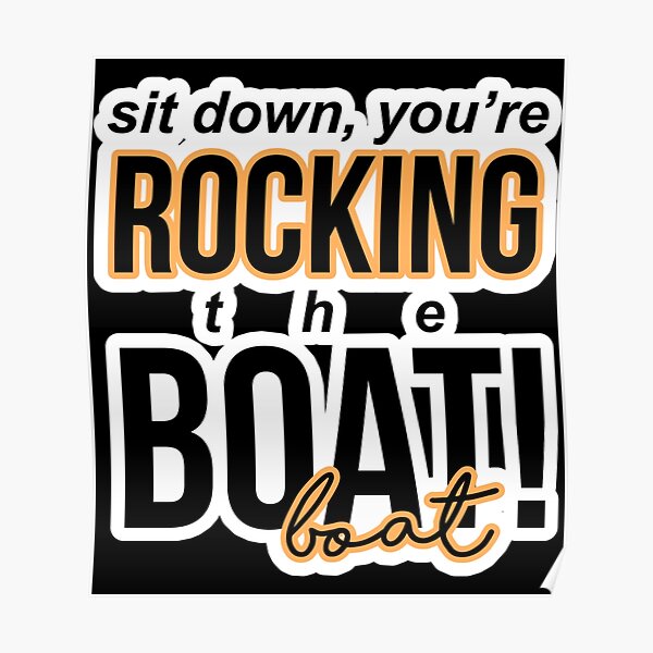 "Guys And Dolls Sit Down You're Rocking The Boat Sticker" Poster for ...