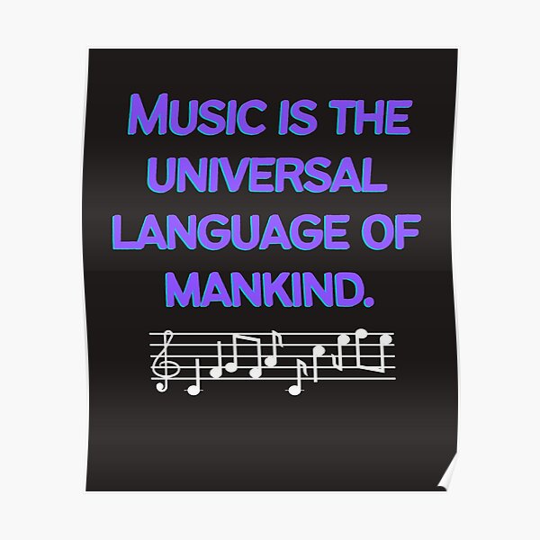 "Music is the universal language of mankind." Poster for Sale by ...