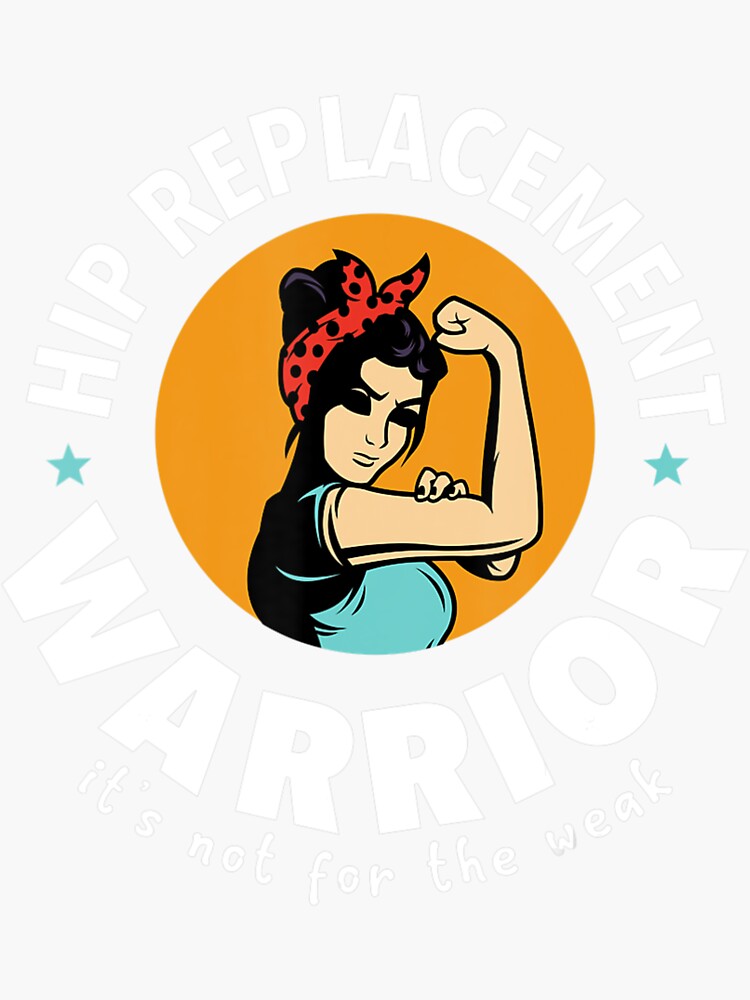 "Hip Replacement Warrior Get Well Soon Men Women" Sticker for Sale by ...