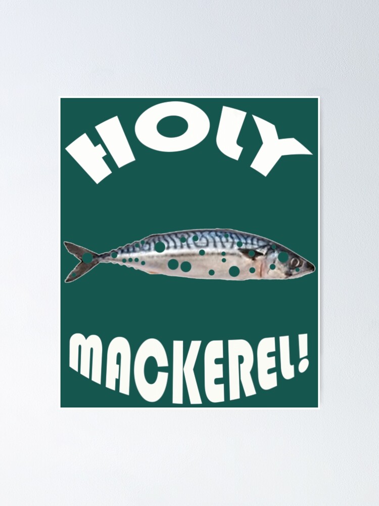 "Holy Mackerel! Fish Saying" Poster for Sale by IchanChiko | Redbubble