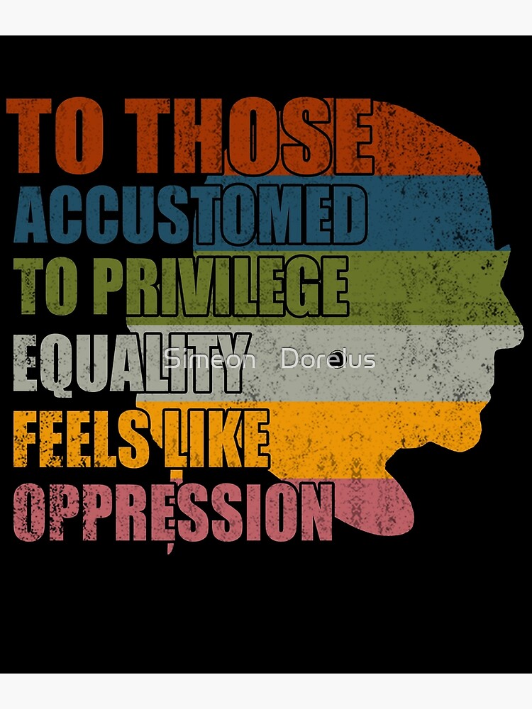 "RBG Quote To Those Accustomed to Privilege Equality Feels like Oppression" Photographic Print ...