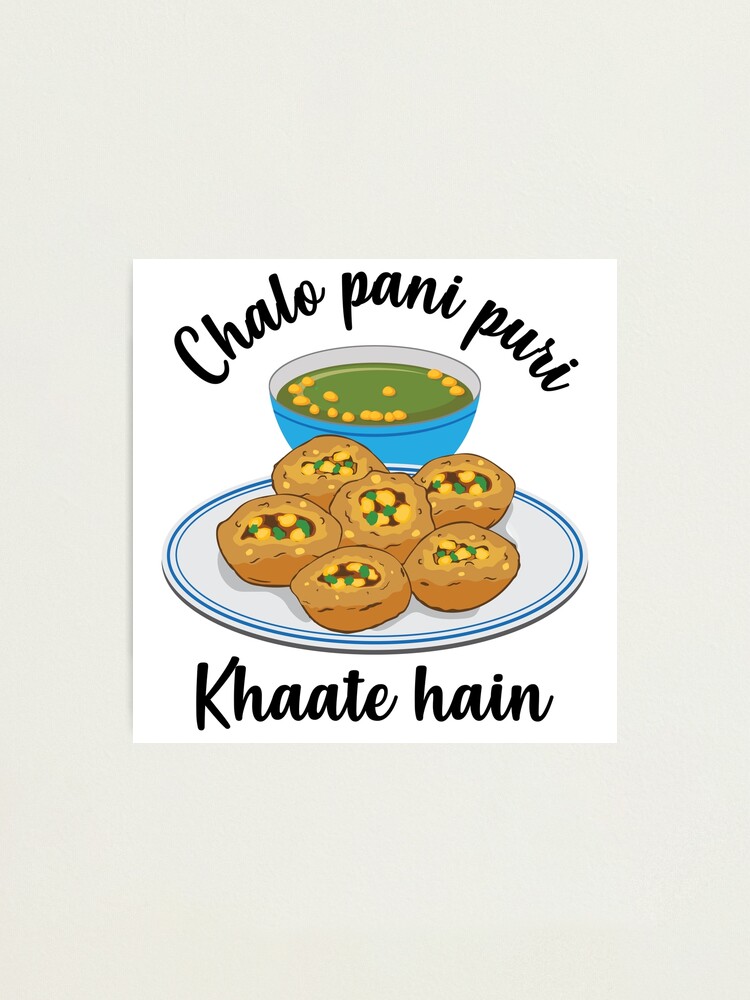 "Chal na pani puri lagana Hindi Meme India Pakistan Food " Photographic ...