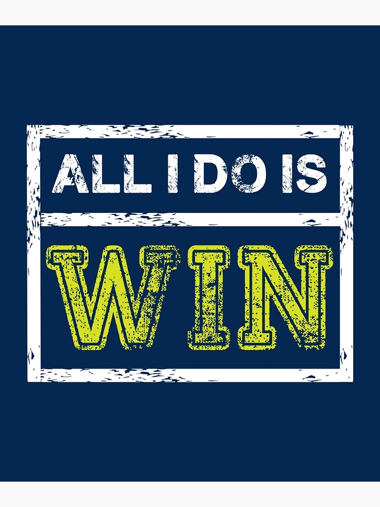 "All I Do is Win - Motivational Sports Athlete Quote Inspired " Poster ...