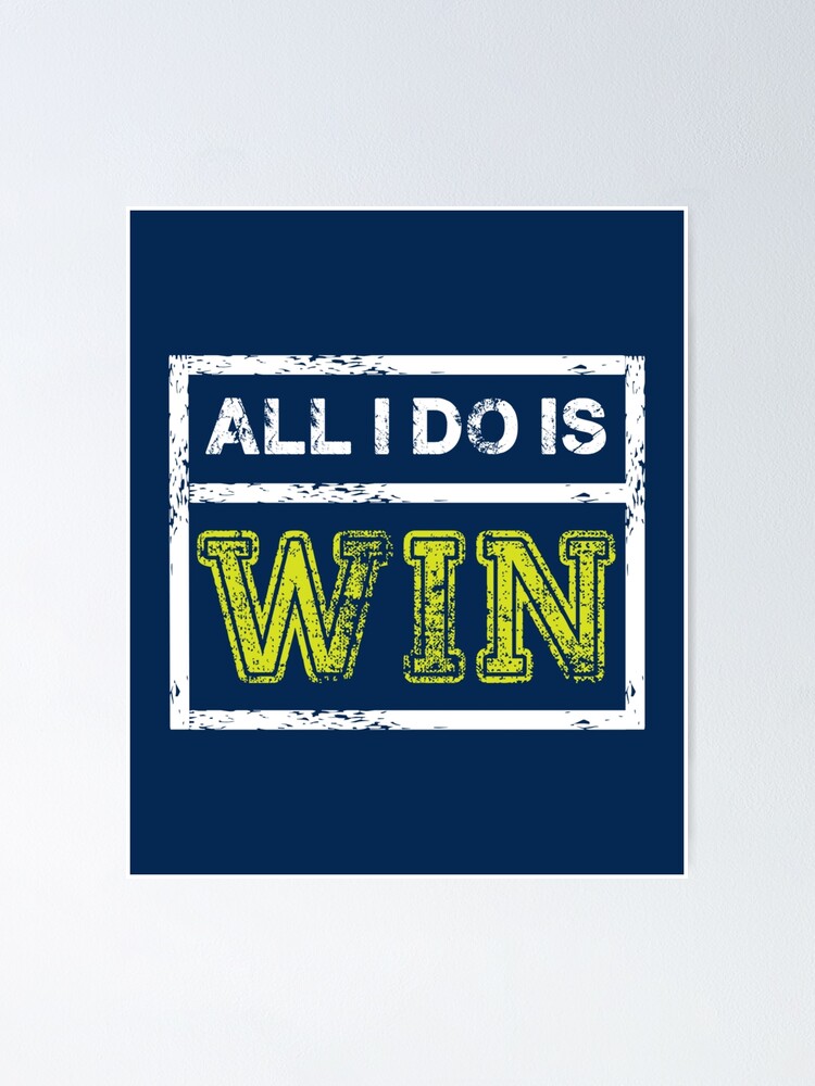 "All I Do is Win - Motivational Sports Athlete Quote Inspired " Poster ...