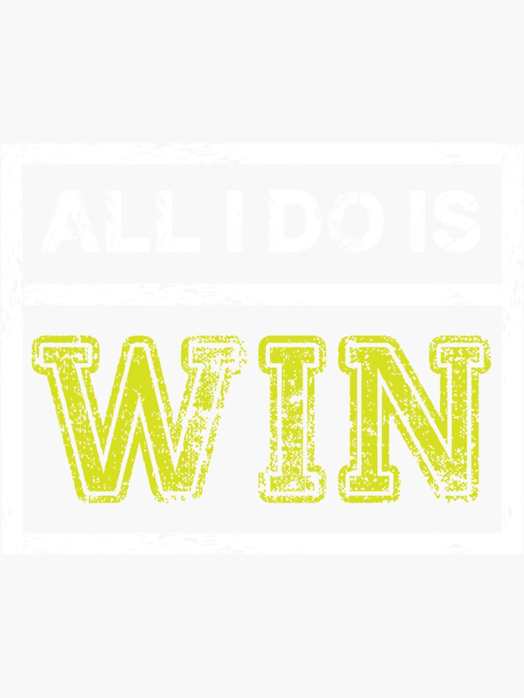 "All I Do is Win - Motivational Sports Athlete Quote Inspired " Sticker ...