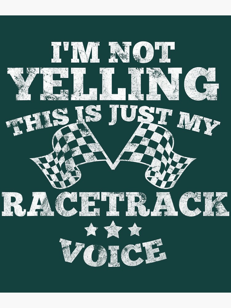 "Im Not Yelling Drag Racing Race Car Driver Racer Themed" Photographic ...