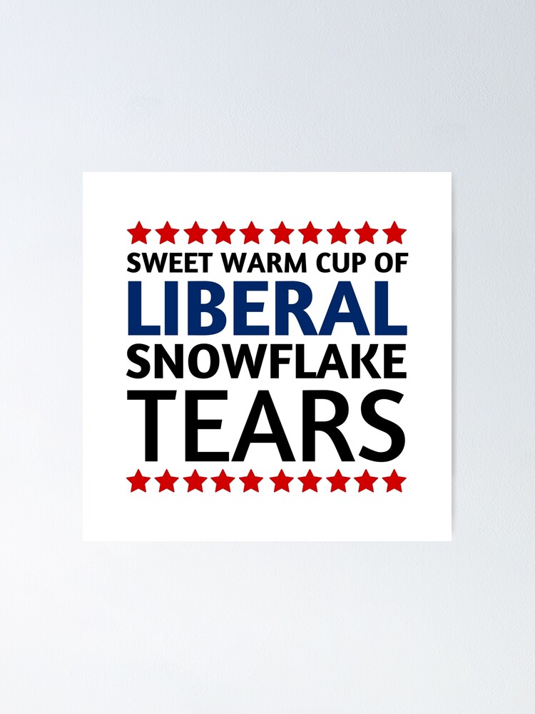 "Liberal Tears | Political | Election 2024" Poster for Sale by MonkTee ...