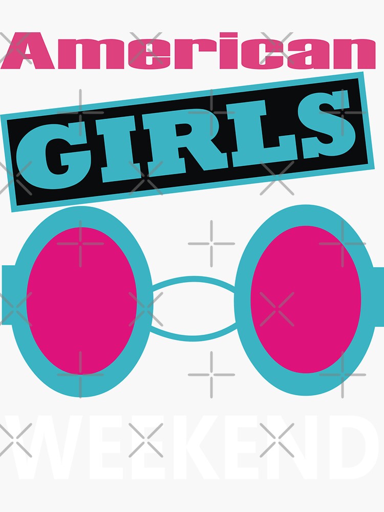 "American Girls Weekend" Sticker for Sale by Rich-clothing | Redbubble
