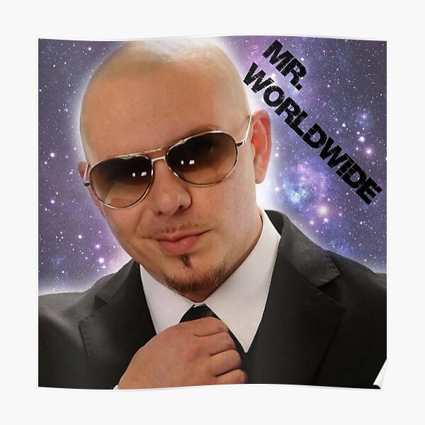 "Mr. Worldwide" Poster for Sale by danTerrence | Redbubble