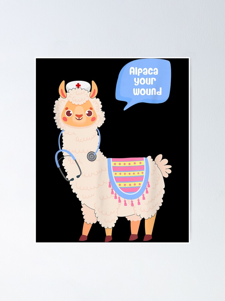 "Alpaca Your Wound Cute Llama Wound Care Nurse Gift" Poster for Sale by ...