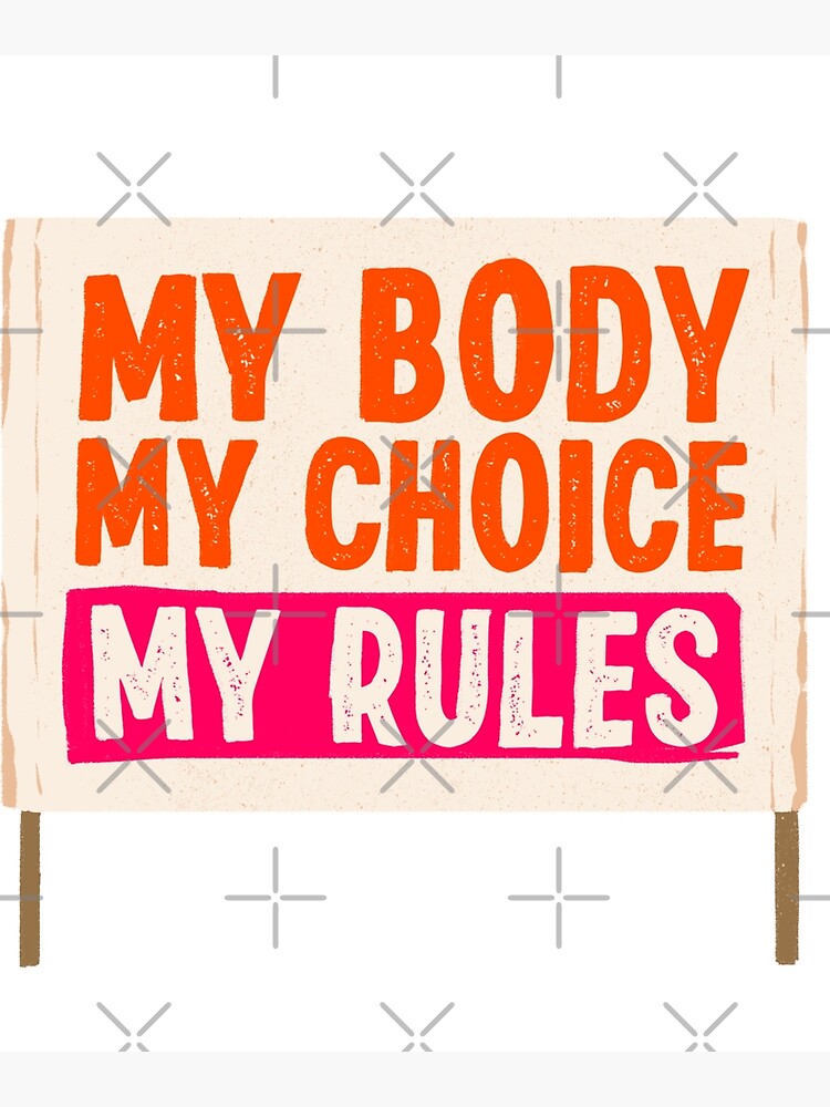 "this is my body and my choice not yours" Poster for Sale by axoniej ...
