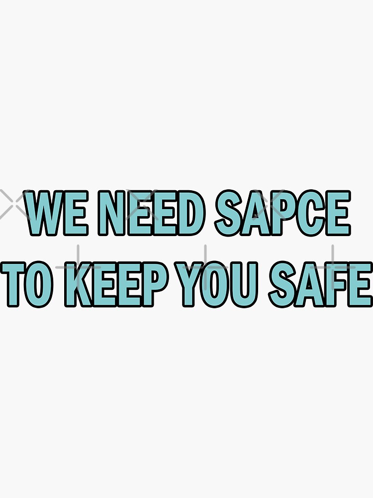 "We Need Space To Keep You Safe" Sticker for Sale by Amir-designer91 ...