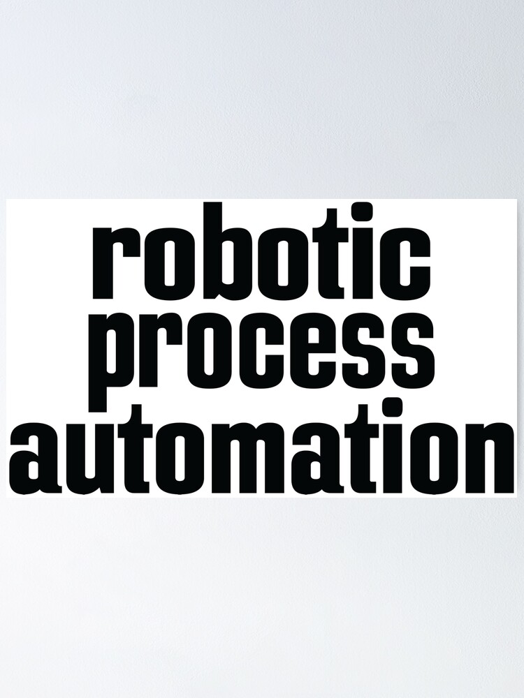 "Robotic Process Automation Robot" Poster for Sale by ProjectRobotics ...