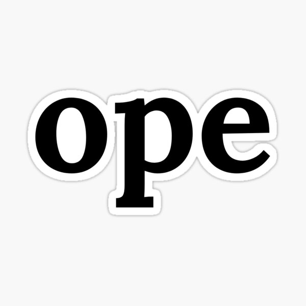 "ope #krissticker" Sticker for Sale by krisstickers | Redbubble