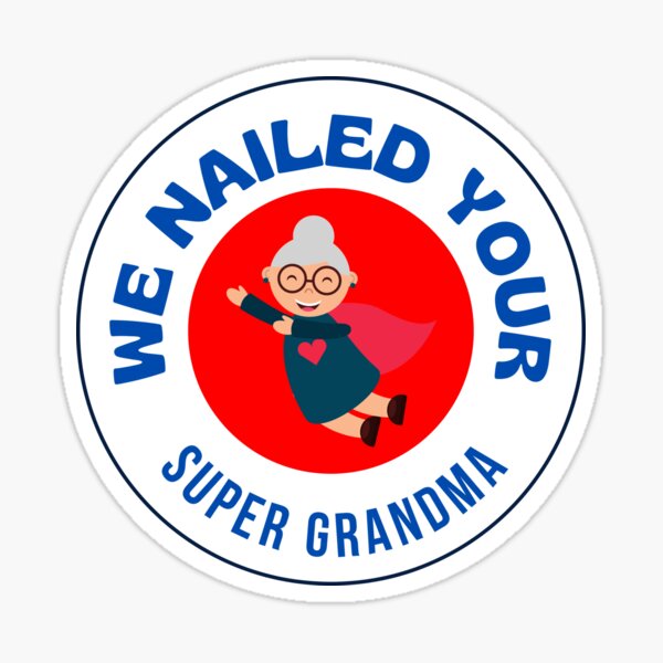 We Nailed Your Grandma Sticker For Sale By Pixelish Redbubble
