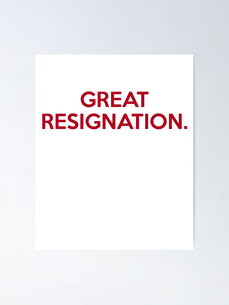 "Great resignation" Poster for Sale by Taudrood | Redbubble