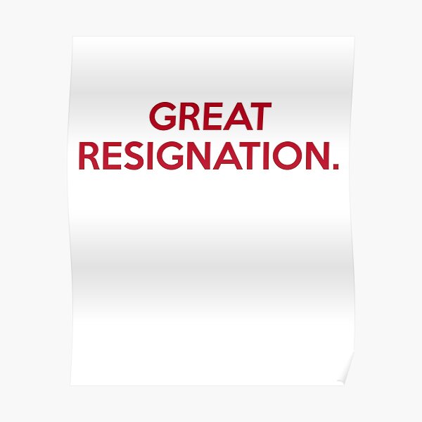 "Great resignation" Poster for Sale by Taudrood | Redbubble