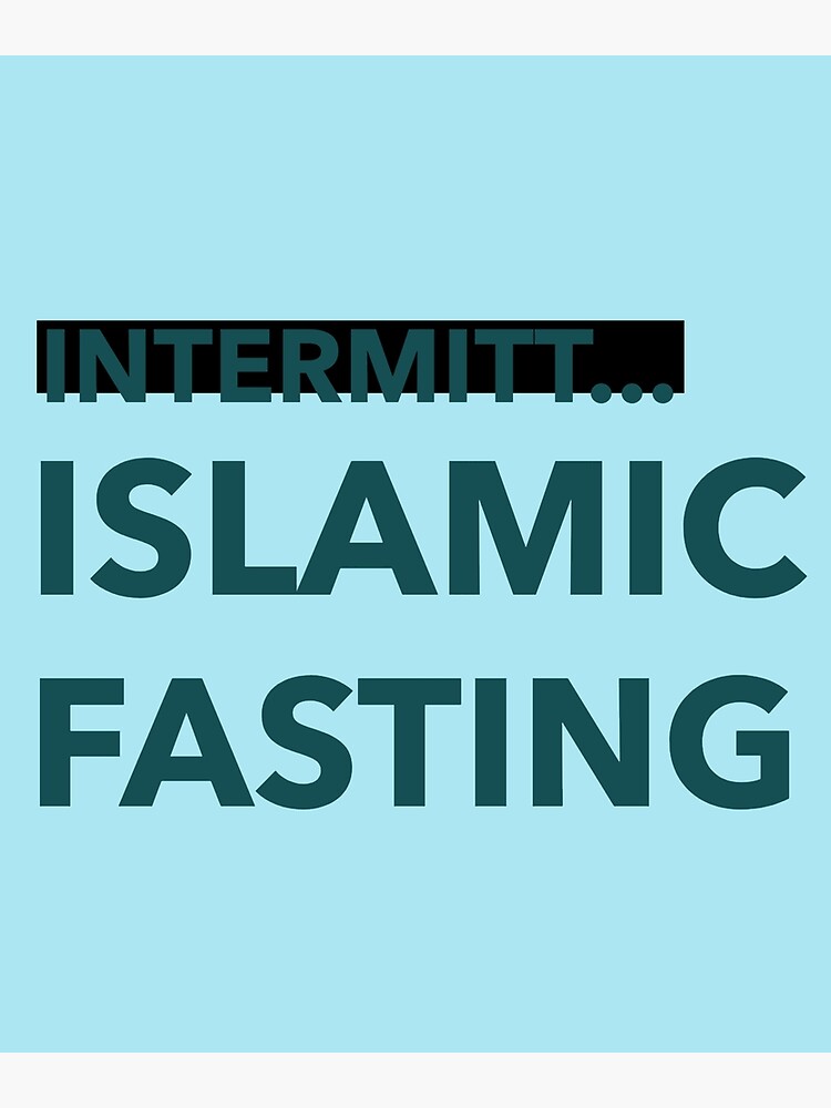"Intermittent fasting vs Islamic fasting" Poster for Sale by marost ...