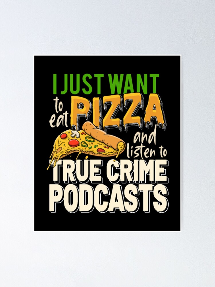 "TRUE CRIME PODCASTS SERIAL KILLER MOVIES GIFT IDEA" Poster for Sale by ...