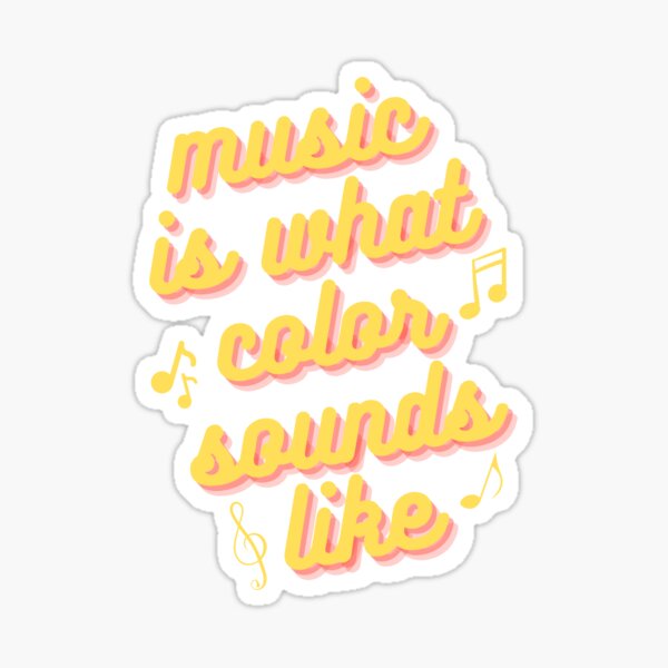 "Music is What Color Sounds Like" Sticker for Sale by yphien | Redbubble