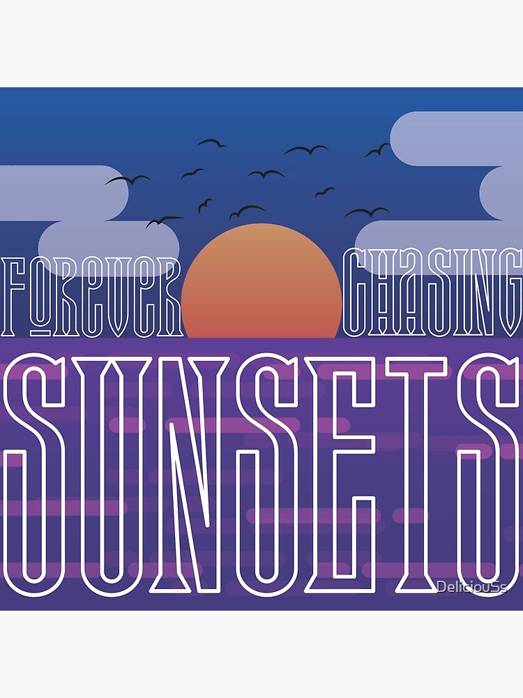 "Forever Chasing Sunsets Sticker" Poster for Sale by DeliciouSs | Redbubble