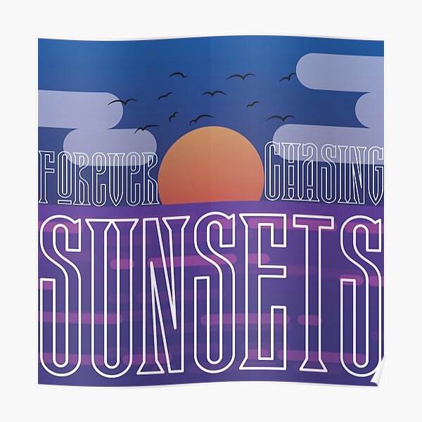 "Forever Chasing Sunsets Sticker" Poster for Sale by DeliciouSs | Redbubble