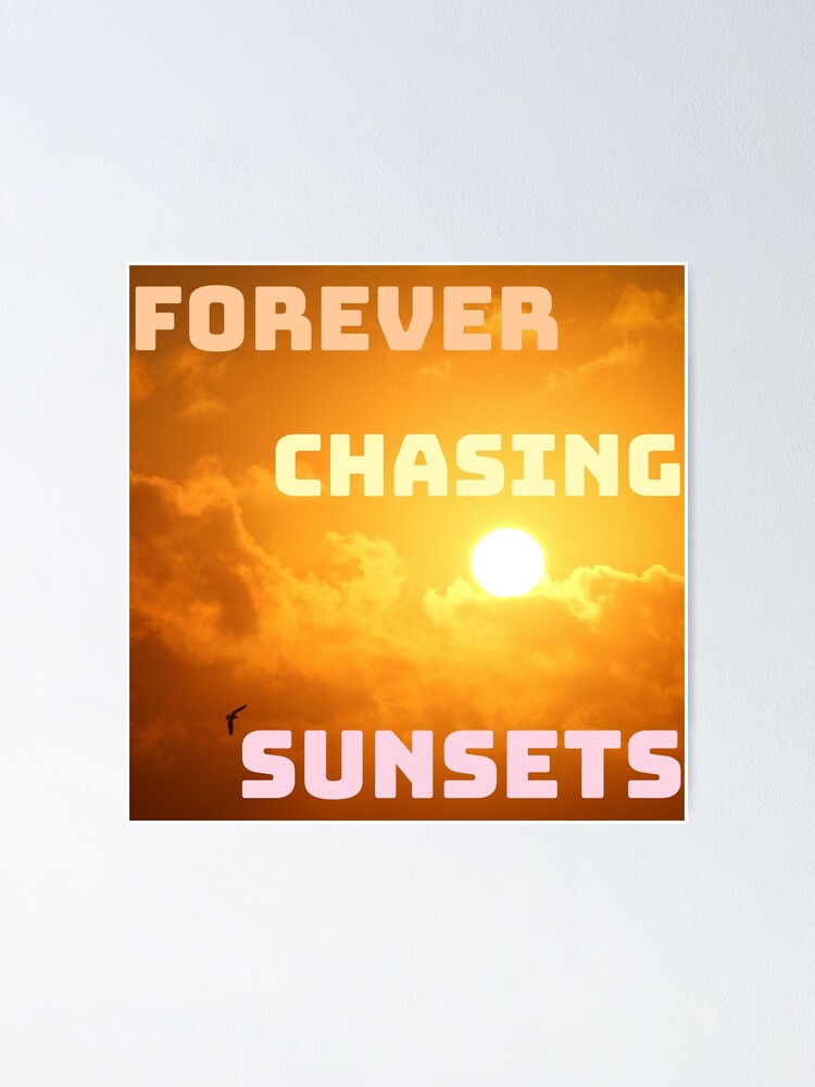 "Forever Chasing Sunsets Sticker" Poster for Sale by DeliciouSs | Redbubble