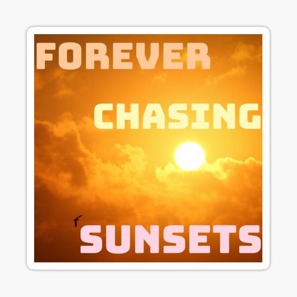 "Forever Chasing Sunsets Sticker" Sticker for Sale by DeliciouSs ...
