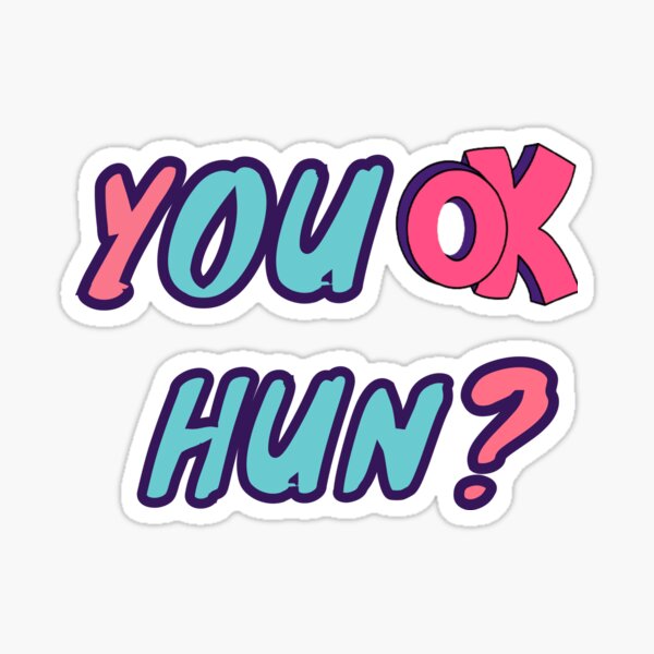 "u ok hun idea, u ok hun" Sticker for Sale by badarmuneer | Redbubble