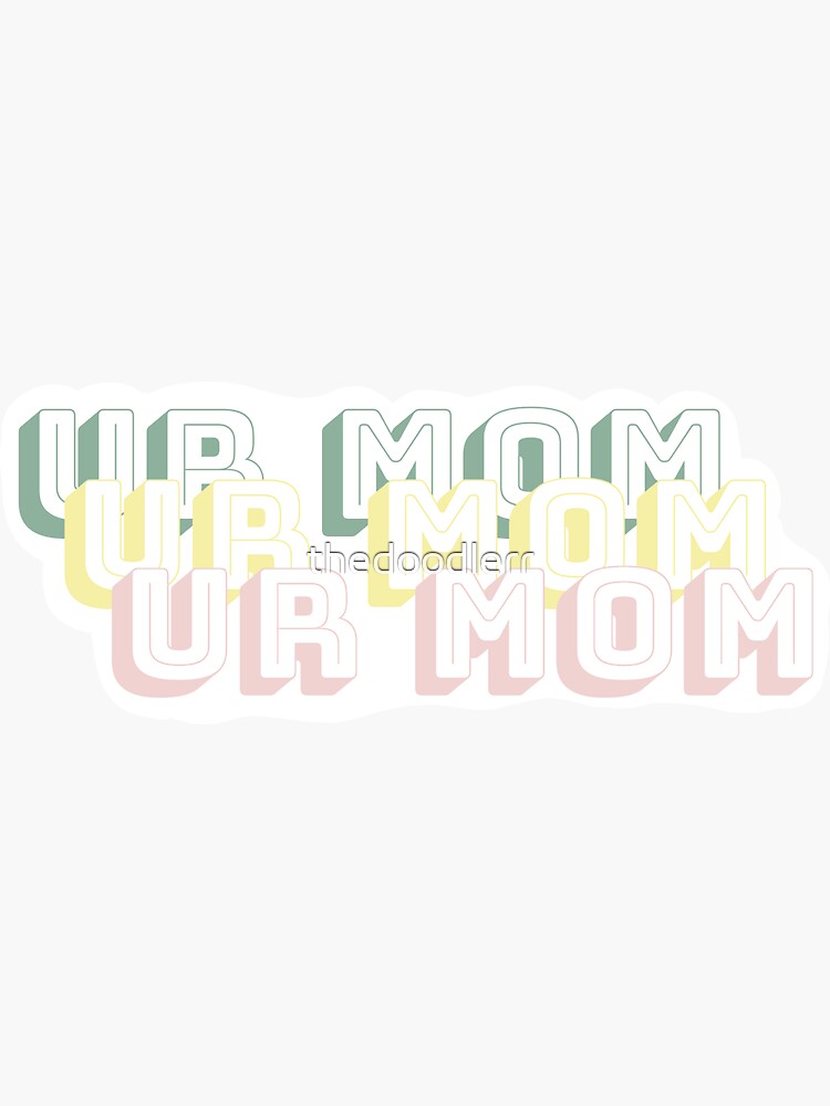 "ur mom" Sticker for Sale by thedoodlerr | Redbubble
